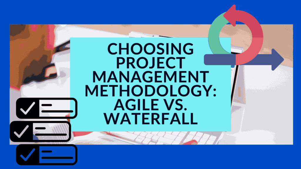 Choosing project management methodology: Agile vs. Waterfall - Subscribed.FYI