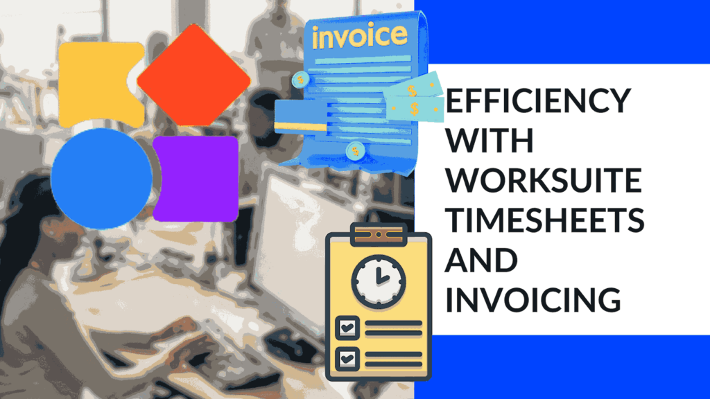 Efficiency with WorkSuite Timesheets and Invoicing - Subscribed.FYI