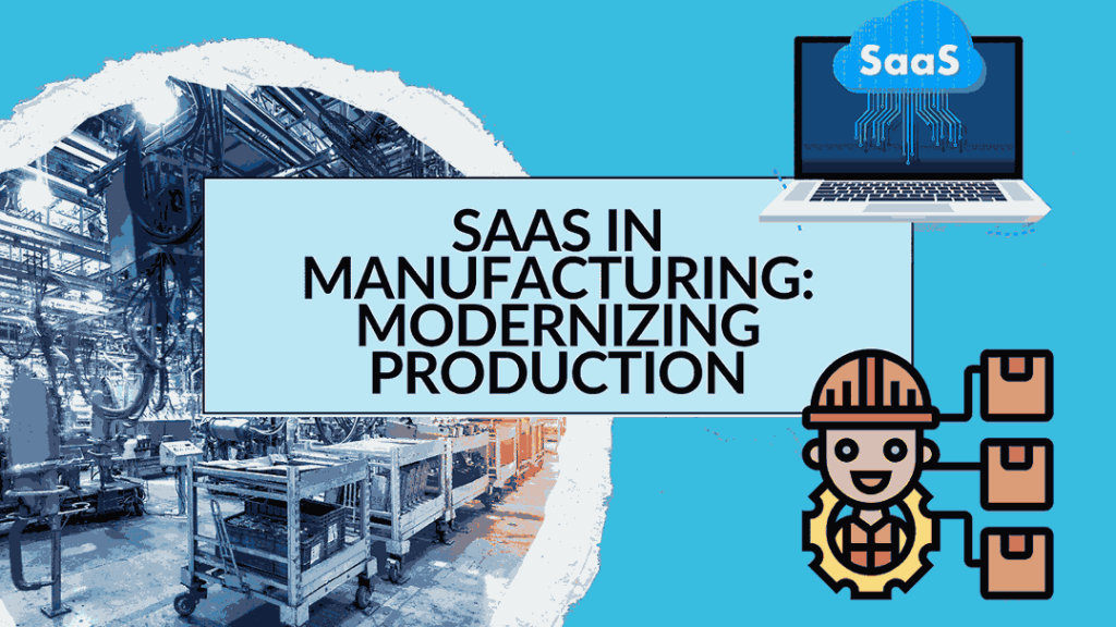 SaaS in Manufacturing: Modernizing Production - Subscribed.FYI