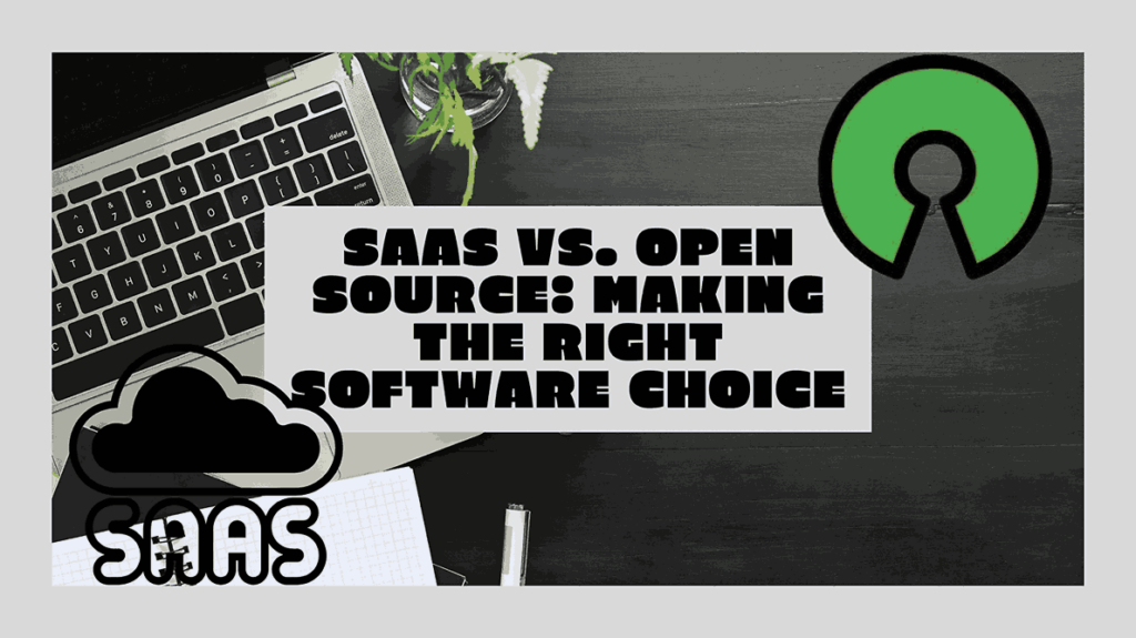 SaaS vs. Open Source: Making the Right Software Choice - Subscribed.FYI