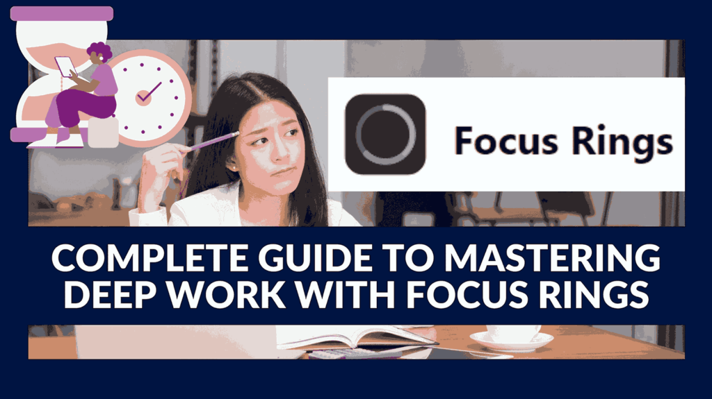 Complete Guide to Mastering Deep Work with Focus Rings - Subscribed.FYI