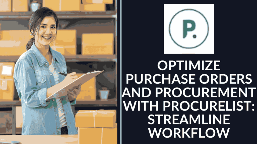 Optimize Purchase Orders and Procurement with Procurelist: Streamline Workflow - Subscribed.FYI