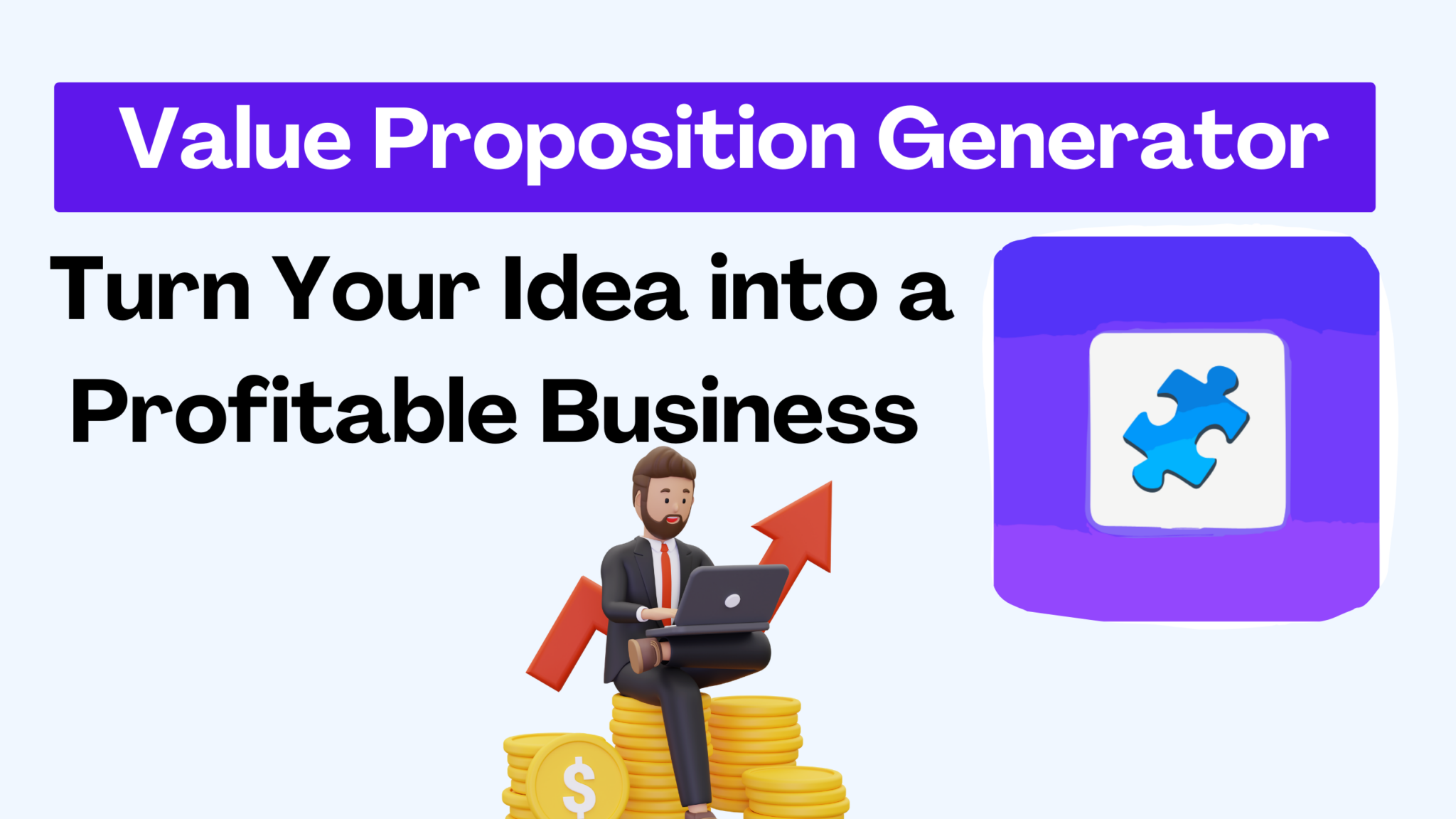 10-Second Action Plan: Turn Your Idea into a Profitable Business with Value Proposition ...