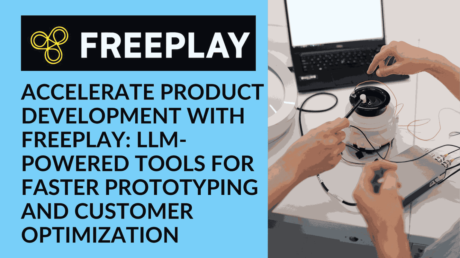Accelerate Product Development with Freeplay: LLM-Powered Tools for ...