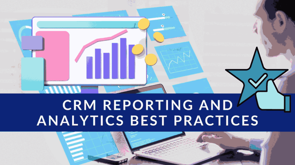 CRM Reporting and Analytics Best Practices - Subscribed.FYI