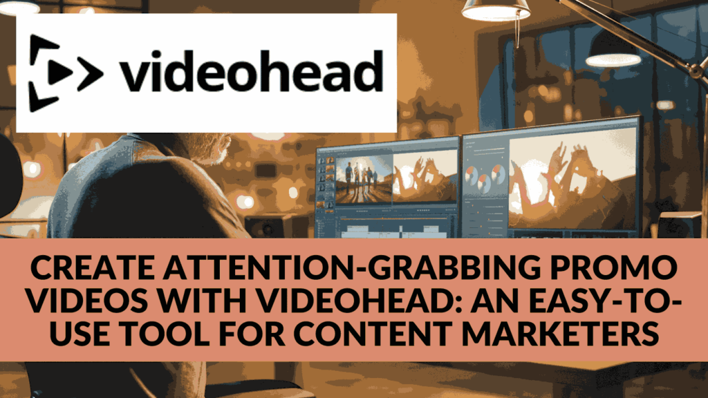 Create Attention-Grabbing Promo Videos with Videohead: An Easy-to-Use ...