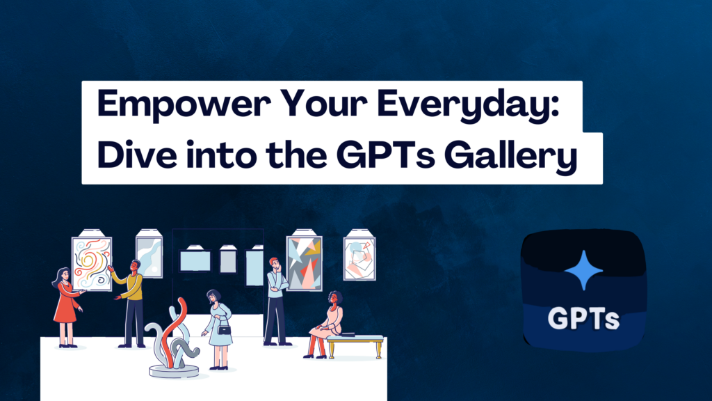Empower Your Everyday: Dive into the GPTs Gallery for Innovative AI Solutions - Subscribe to ...