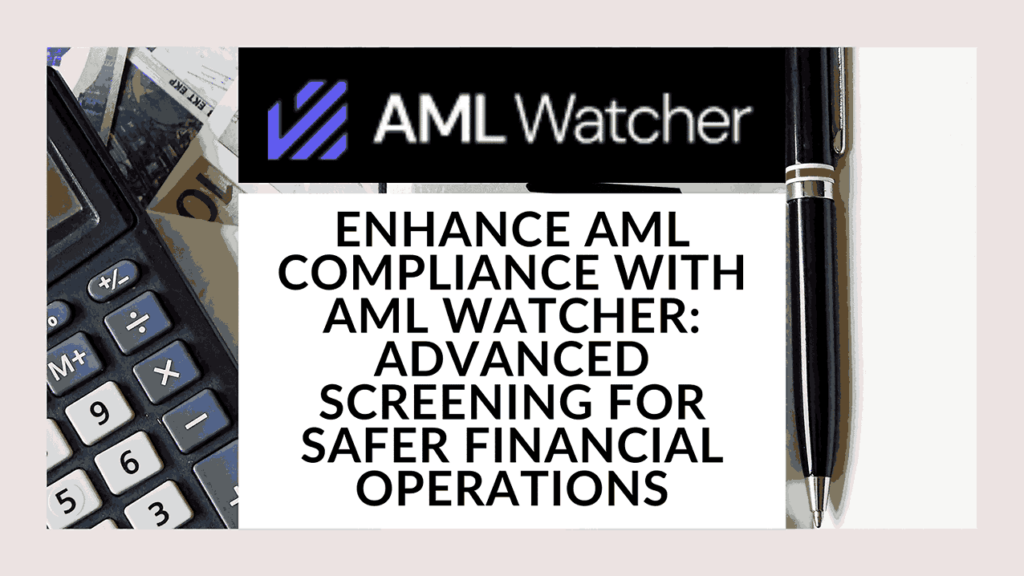 Enhance AML Compliance with AML Watcher: Advanced Screening for Safer Financial Operations ...