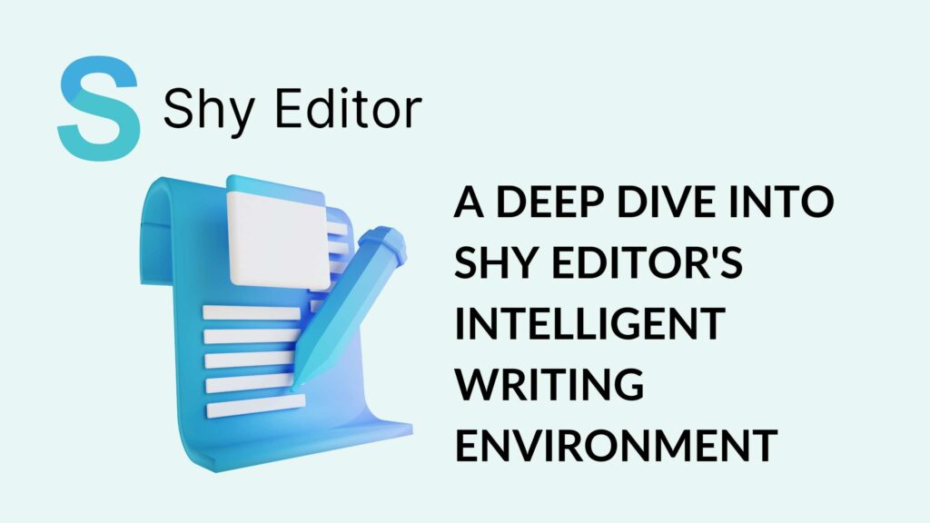 Enhance Your Writing with AI: A Deep Dive into Shy Editor's Intelligent Writing Environment ...