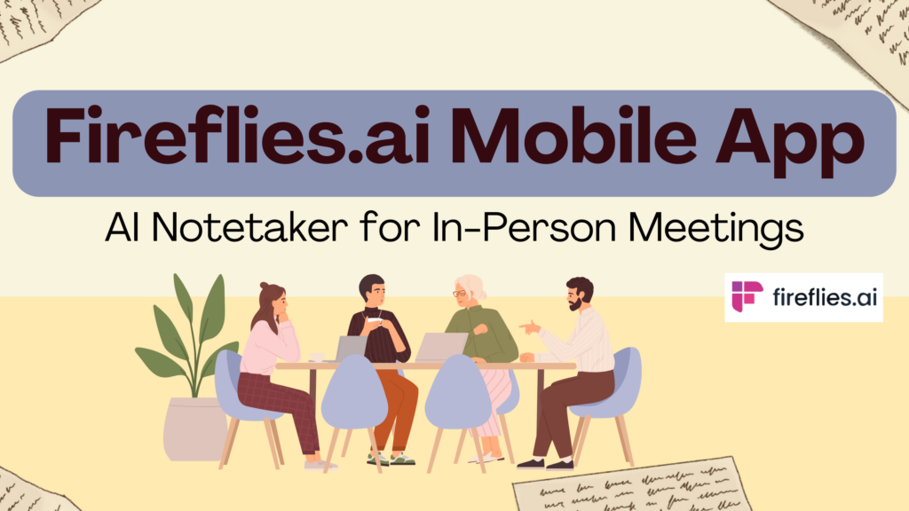 Fireflies.ai Mobile App: AI Notetaker for In-Person Meetings. Free Transcription, Summaries, and ...