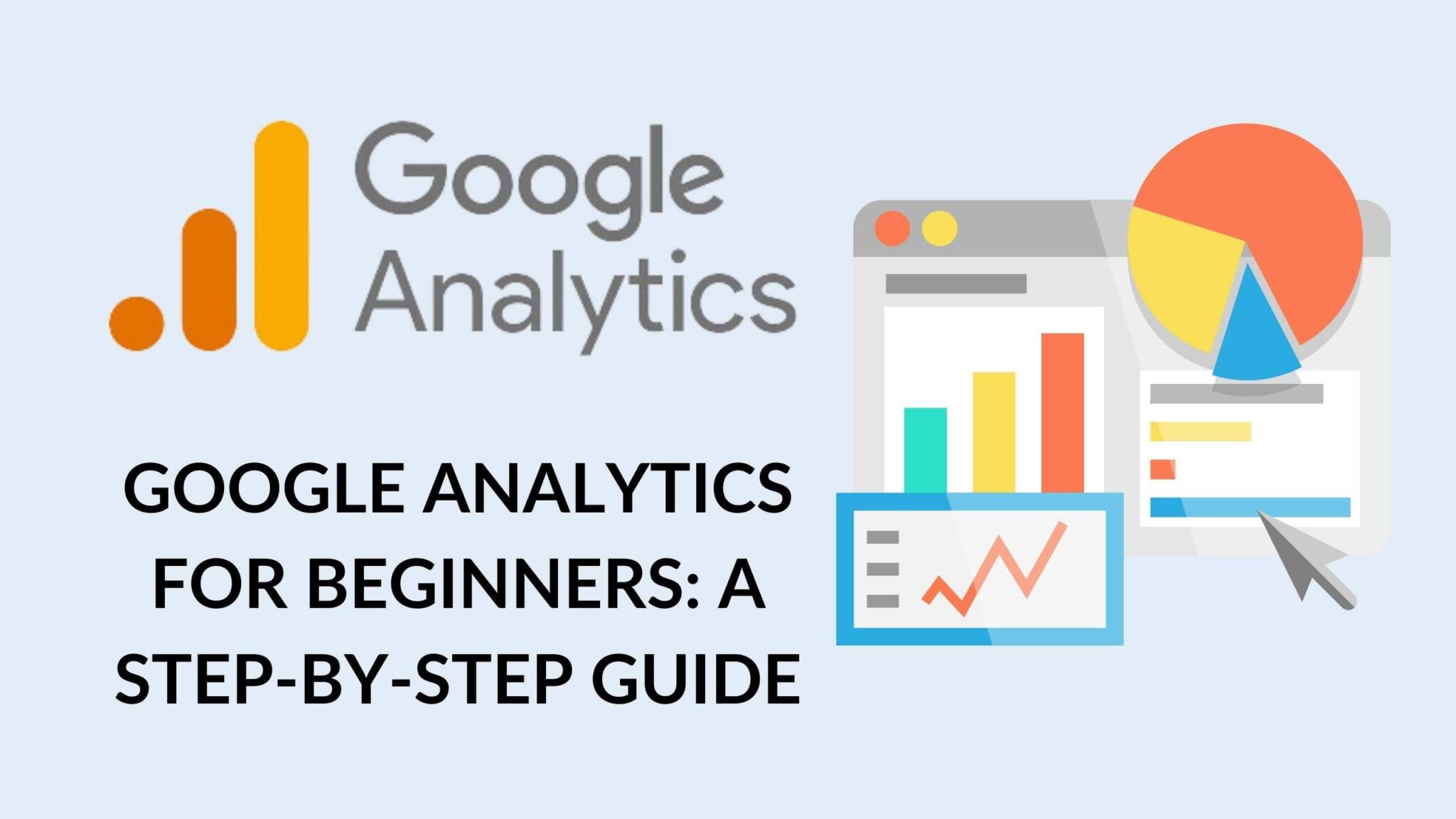 Google Analytics for Beginners: A Step-by-Step Guide - Subscribed.FYI