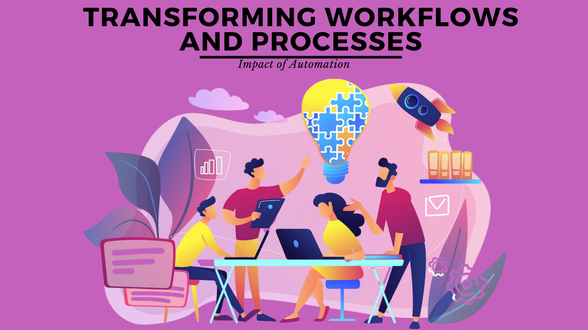 Impact of Automation: Transforming Workflows and Processes - Subscribed.FYI