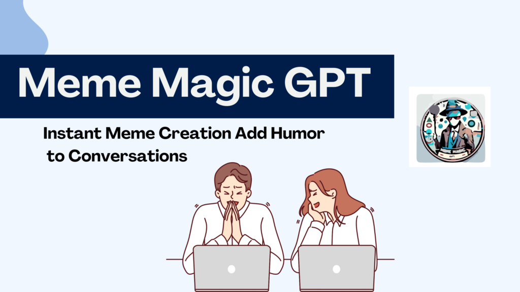 Instant Meme Creation with Meme Magic GPT: Add Humor to Conversations ...