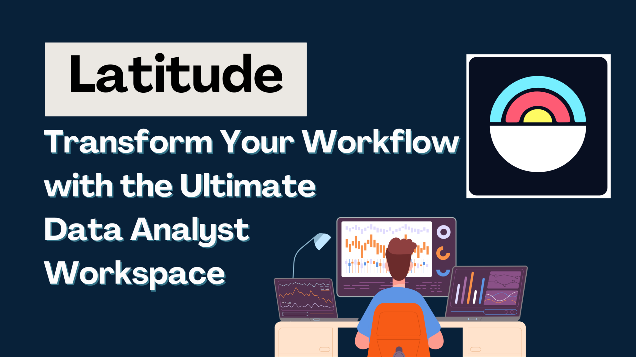 Latitude: Transform Your Workflow with the Ultimate Data Analyst ...