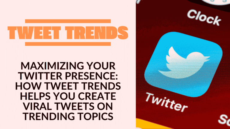 Maximizing Your Twitter Presence: How Tweet Trends Helps You Create ...