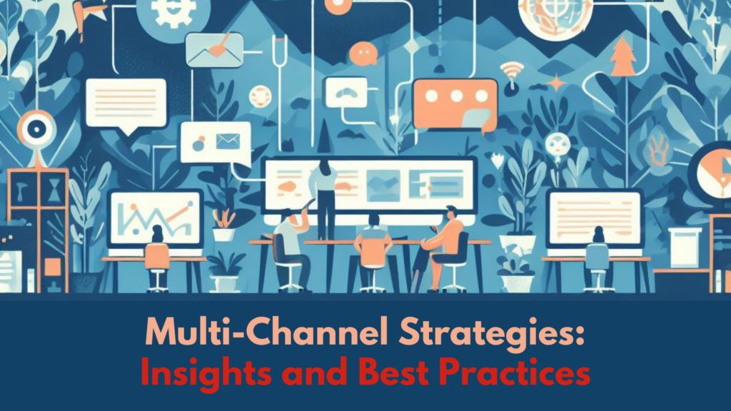 Multi-Channel Customer Service Strategy: Best Practices and Examples - Subscribed.FYI