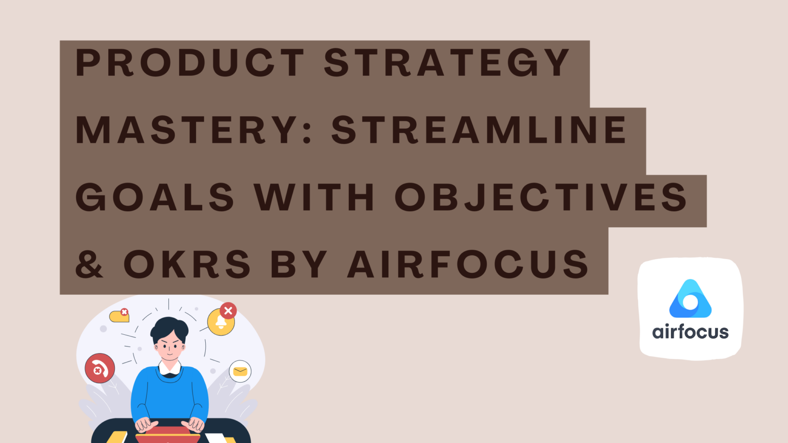 Product Strategy Mastery: Streamline Goals with Objectives & OKRs by airfocus – Your Integrated ...