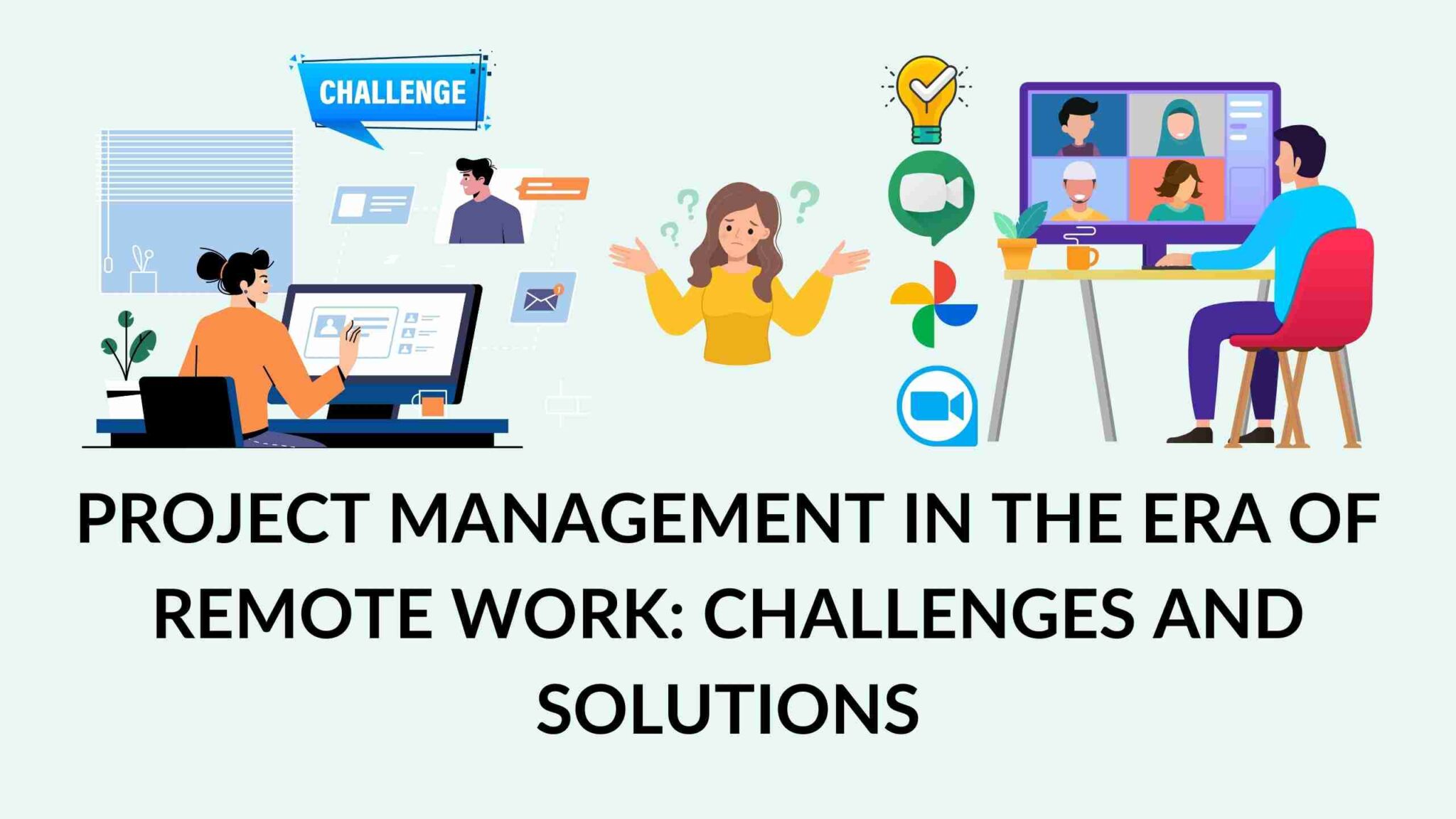 Project Management in the Era of Remote Work: Challenges and Solutions ...