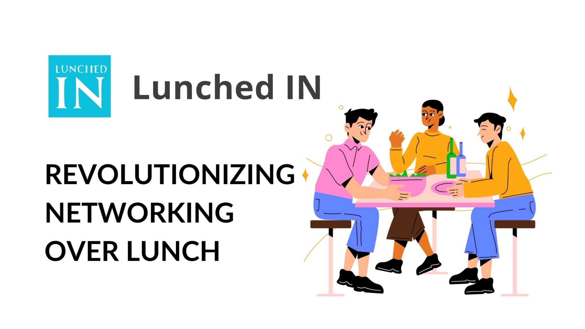 Revolutionizing Networking Over Lunch: Lunched IN - Elevate Your Career ...