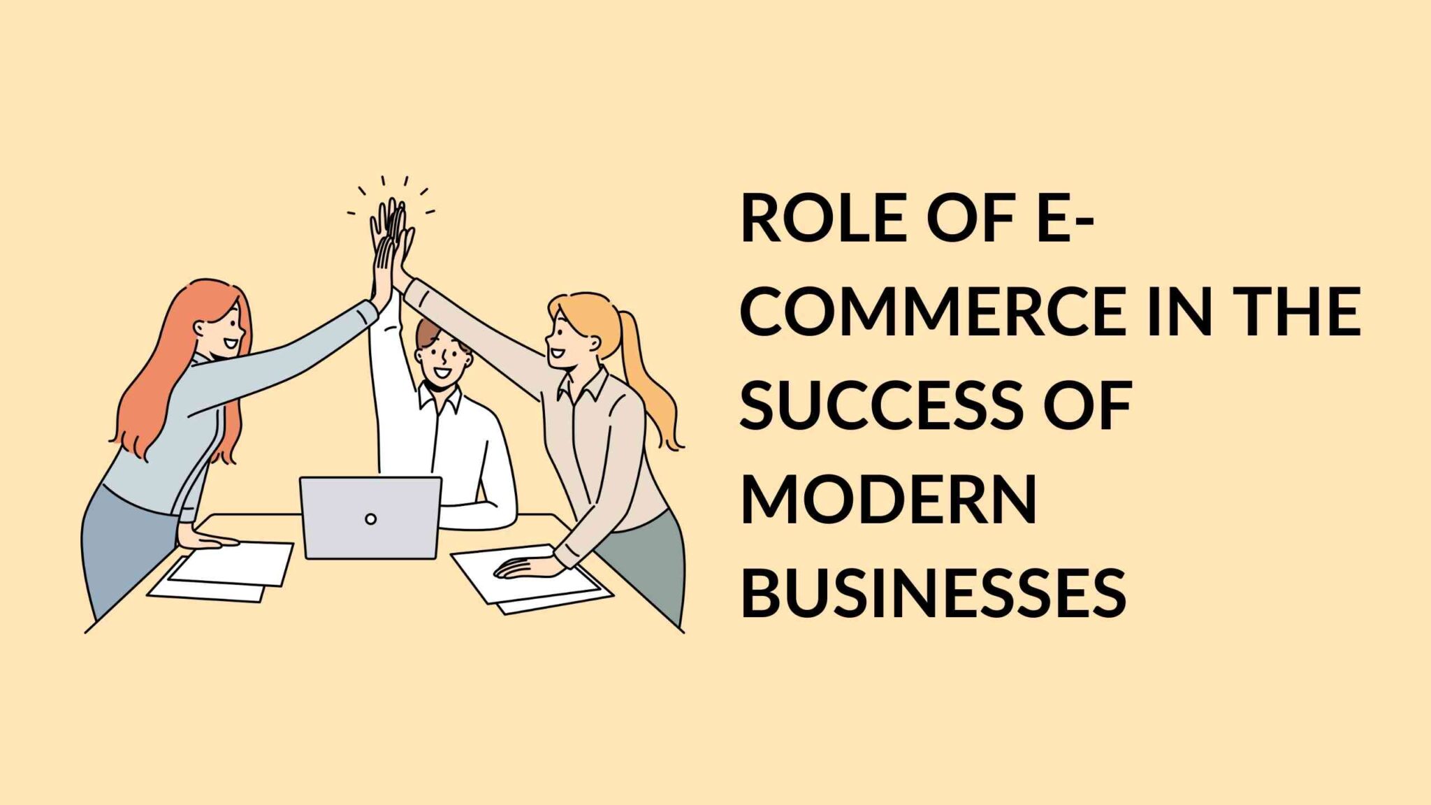 Role of E-commerce in the Success of Modern Businesses - Subscribed.FYI