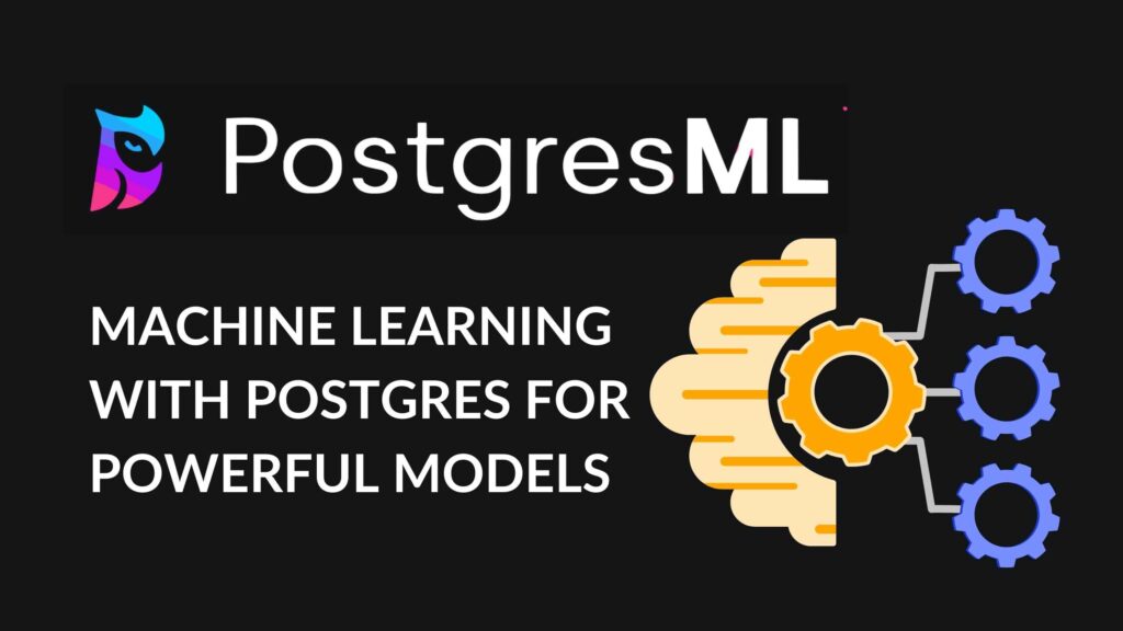 Seamless Integration Postgresml Machine Learning With Postgres For Powerful Models