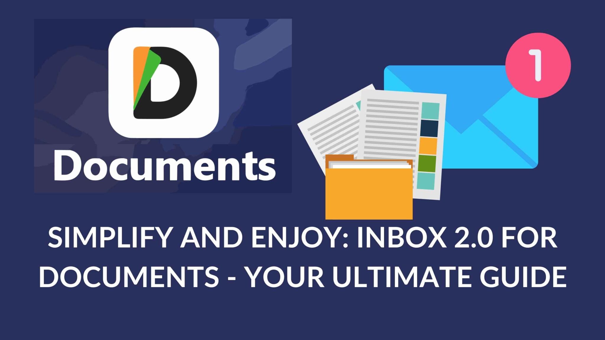 Simplify and Enjoy: Inbox 2.0 for Documents - Your Ultimate Guide - Subscribed.FYI