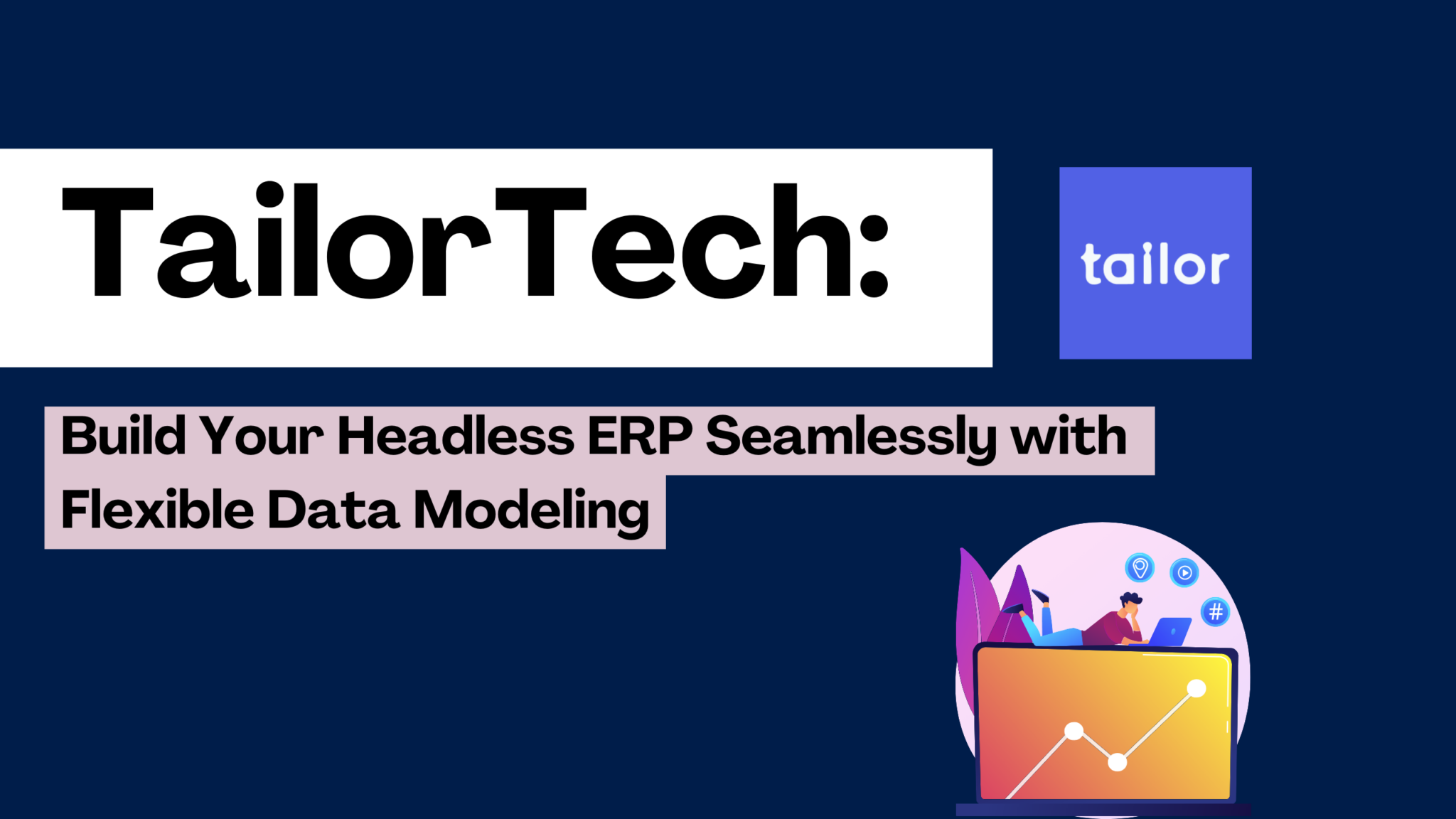 TailorTech: Build Your Headless ERP Seamlessly with Flexible Data Modeling and Automated APIs ...