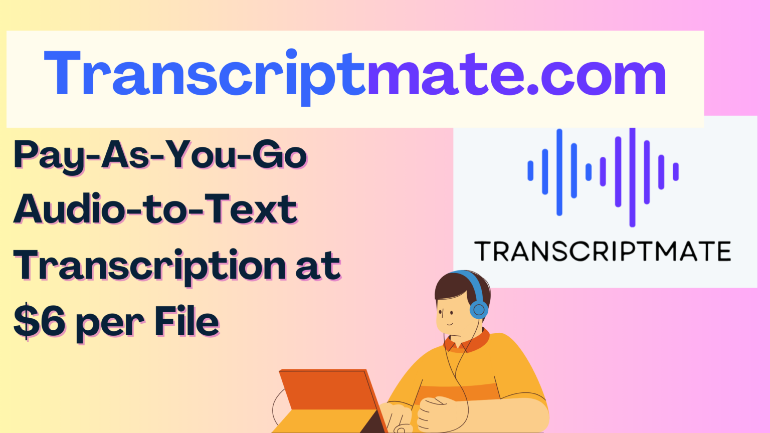 Transcriptmate.com: Pay-As-You-Go Audio-to-Text Transcription at $6 per File - Subscribed.FYI