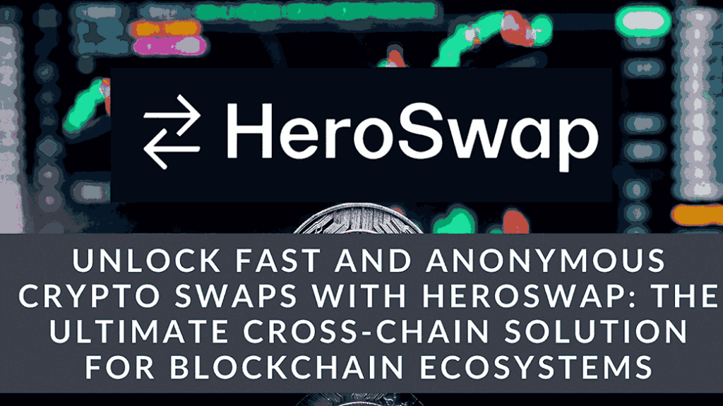 Unlock Fast and Anonymous Crypto Swaps with HeroSwap: The Ultimate ...