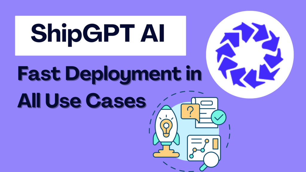 Unlocking AI Potential: ShipGPT AI for Fast Deployment in All Use Cases - Subscribed.FYI