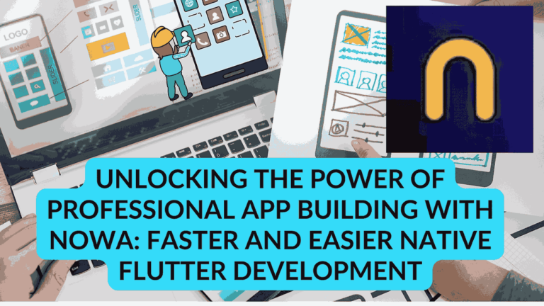 Unlocking the Power of Professional App Building with Nowa: Faster and Easier Native Flutter ...