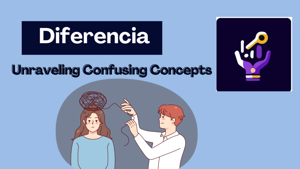Unraveling Confusing Concepts with Diferencia: A Powerful Tool for ...
