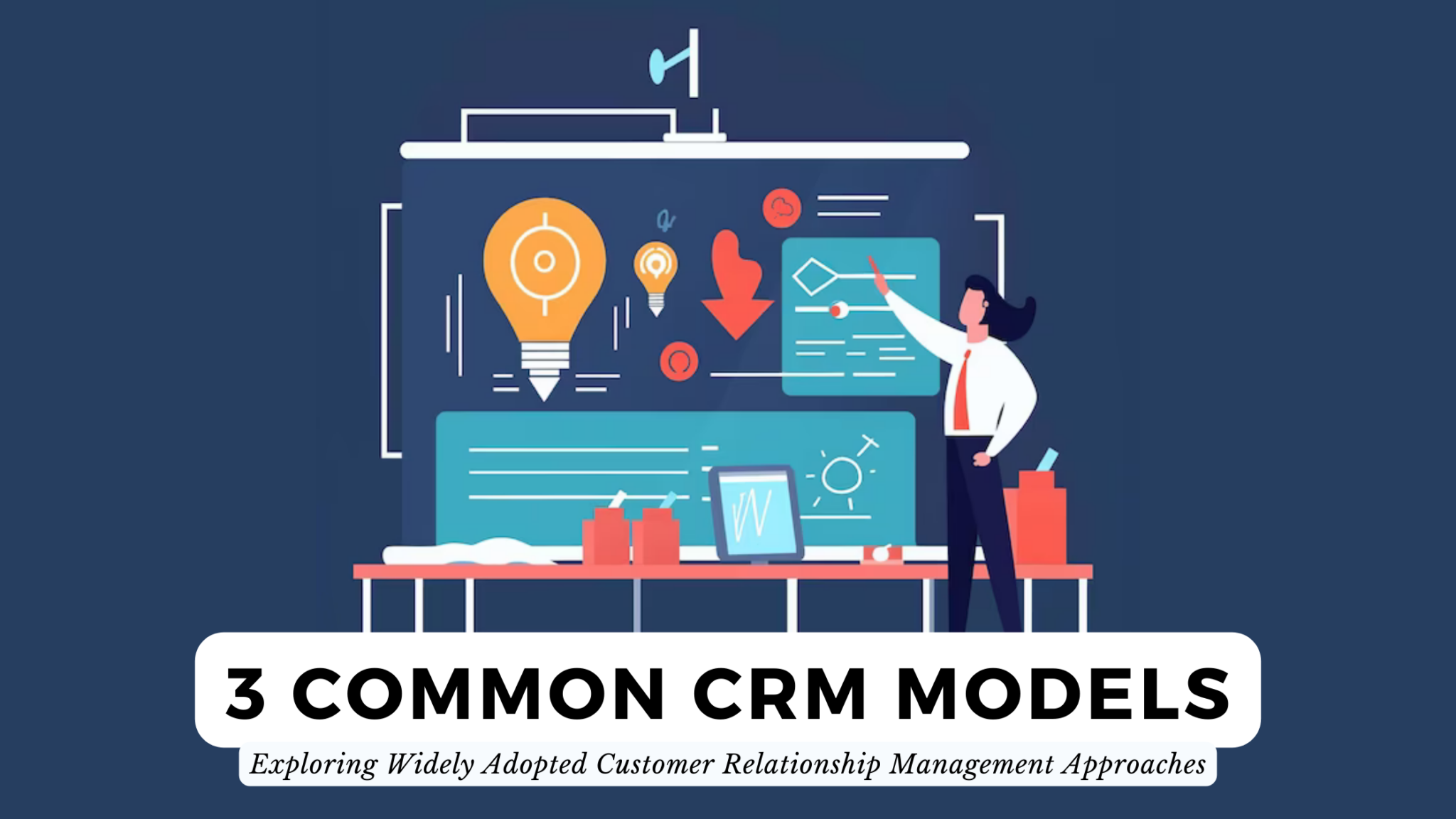 3 Common CRM Models: Exploring Widely Adopted Customer Relationship ...