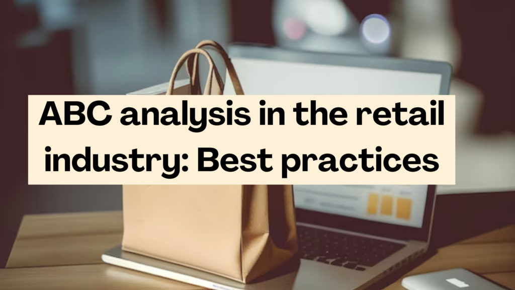 ABC analysis in the retail industry: Best practices - Subscribed.FYI