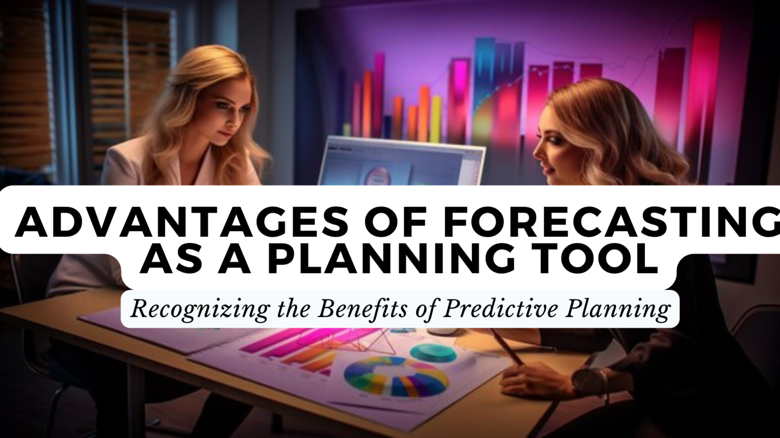 Advantages of Forecasting as a Planning Tool: Recognizing the Benefits ...