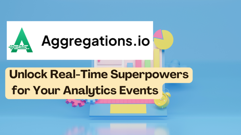 Aggregations.io: Unlock Real-Time Superpowers for Your Analytics Events - Subscribed.FYI