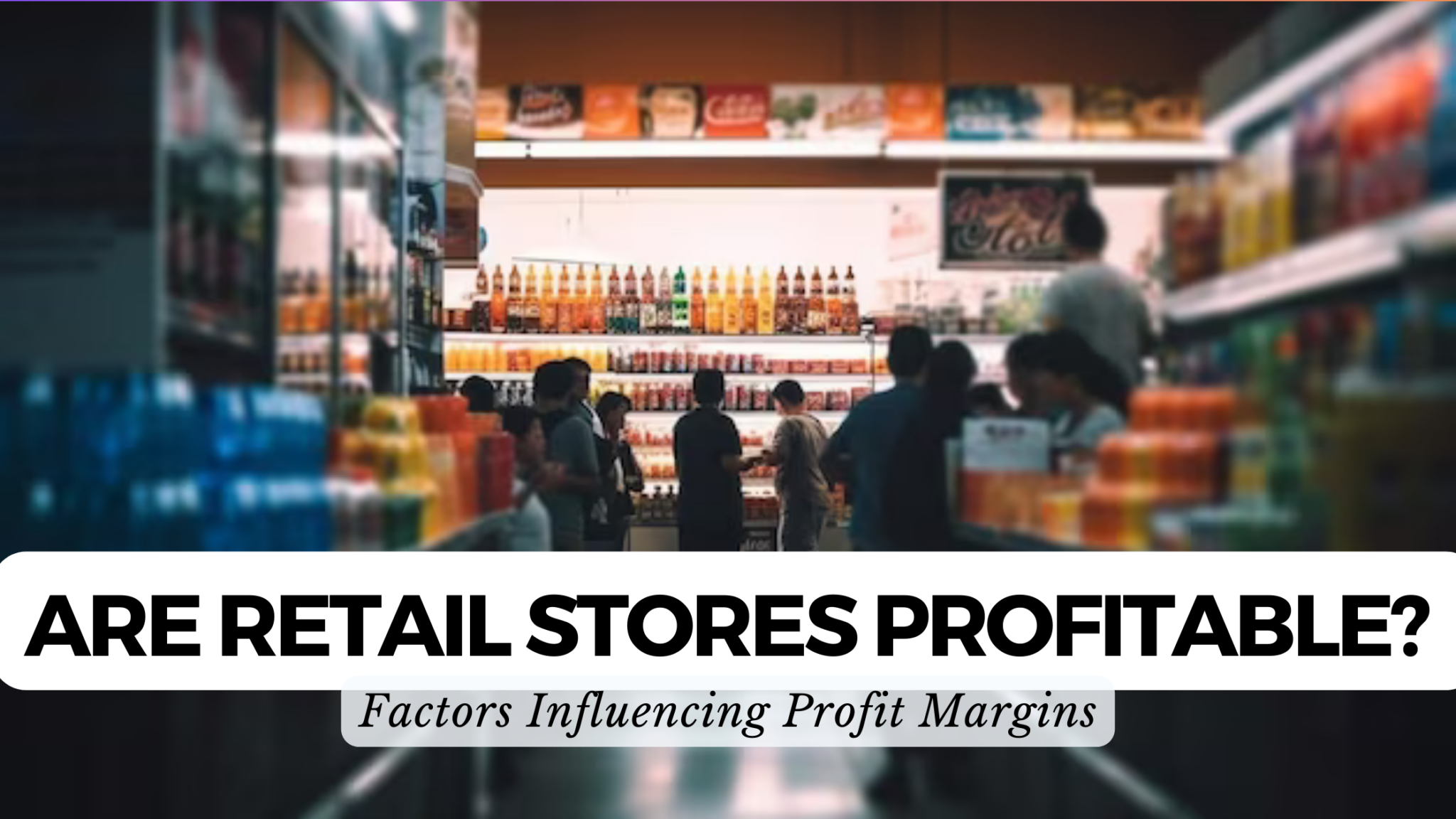 Are Retail Stores Profitable? Factors Influencing Profit Margins ...