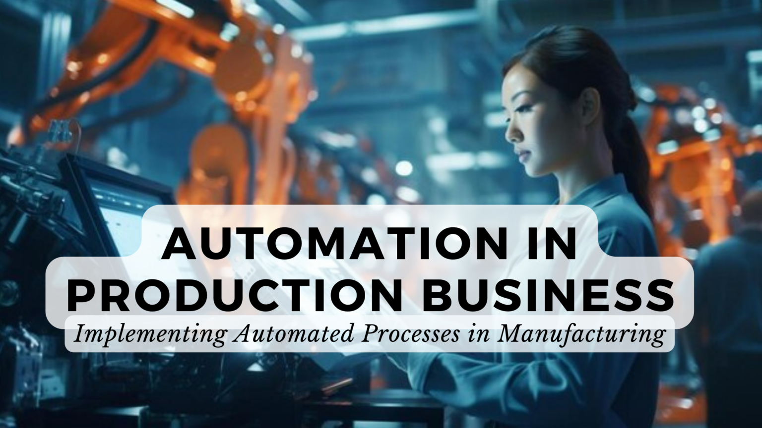 Automation in Production Business: Implementing Automated Processes in ...