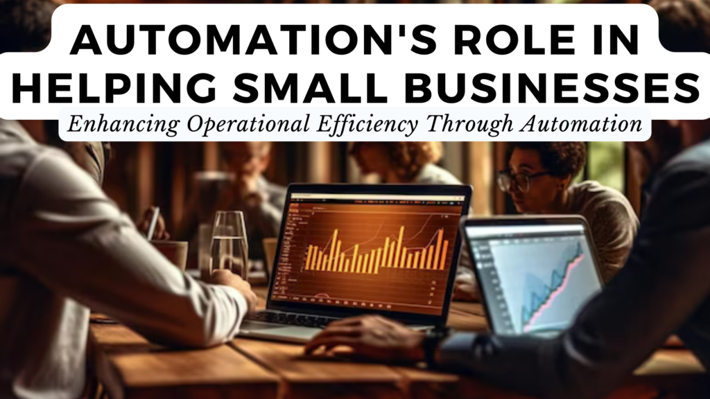 Automation's Role in Helping Small Businesses: Enhancing Operational ...