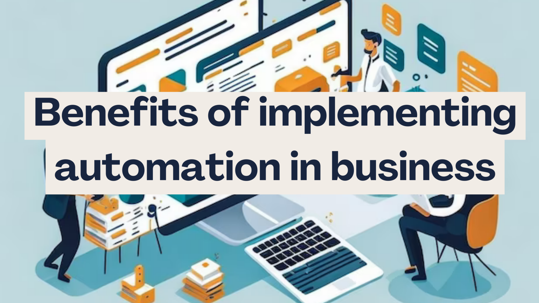 Benefits of implementing automation in business - Subscribed.FYI