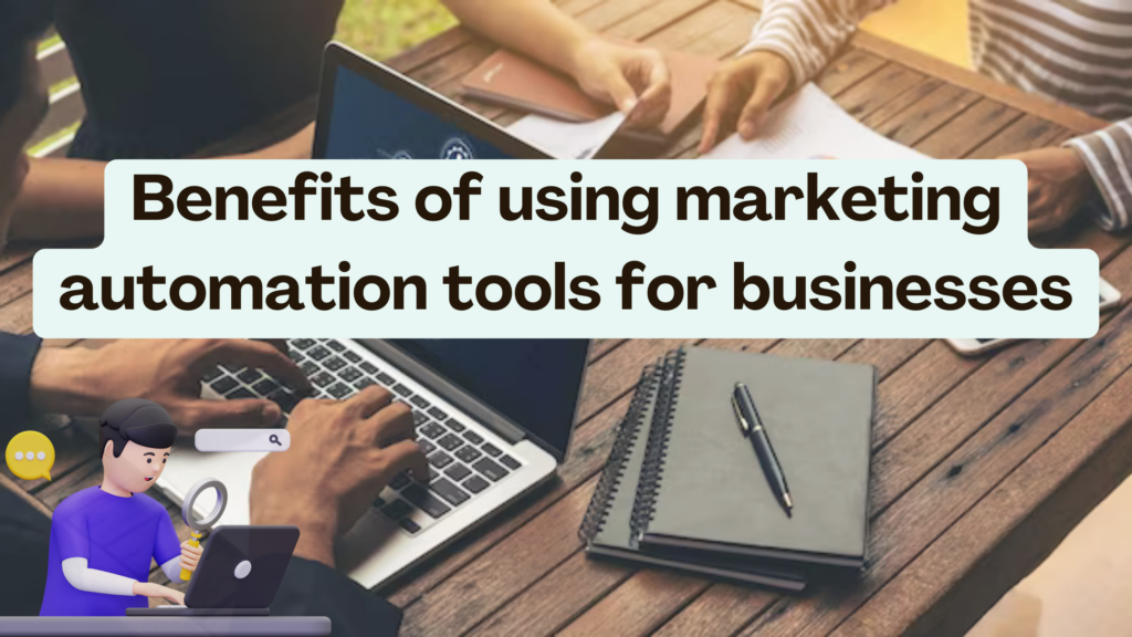 Benefits of using marketing automation tools for businesses - Subscribed.FYI