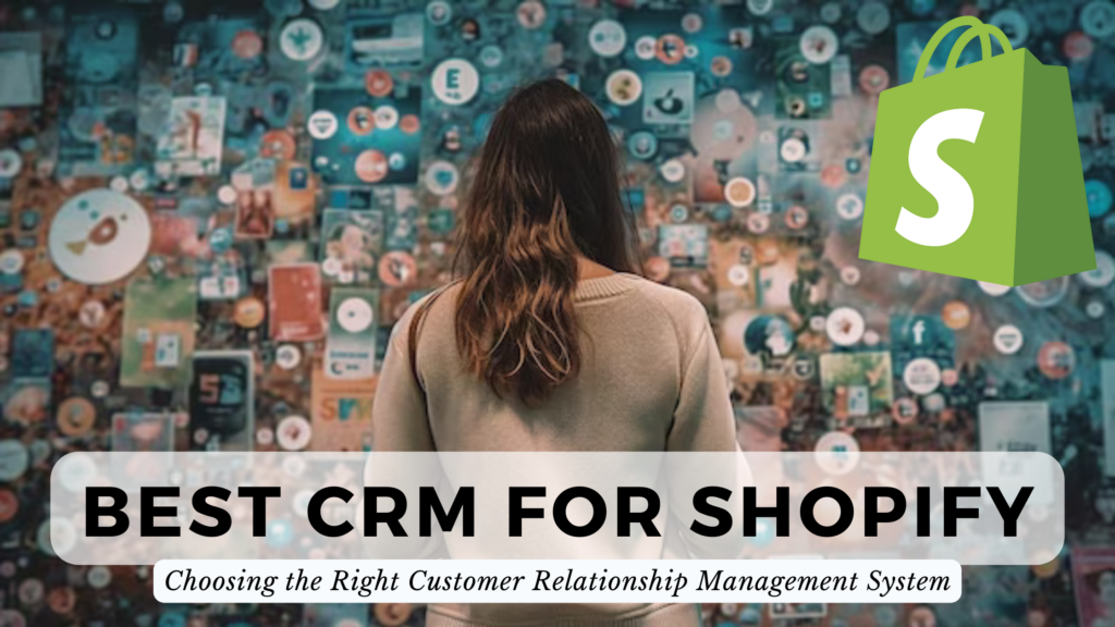 Best CRM for Shopify: Choosing the Right Customer Relationship Management System - Subscribed.FYI