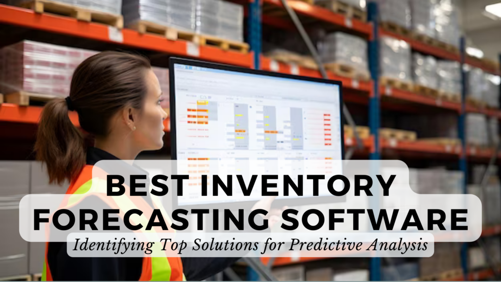 Best Inventory Forecasting Software: Identifying Top Solutions for ...