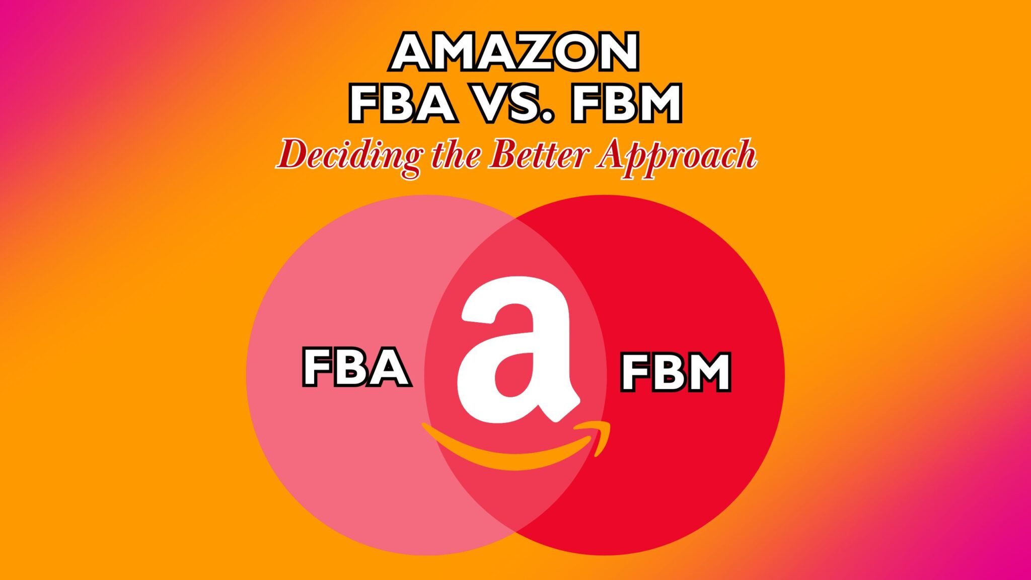 Amazon FBA vs. FBM: Deciding the Better Approach - Subscribed.FYI