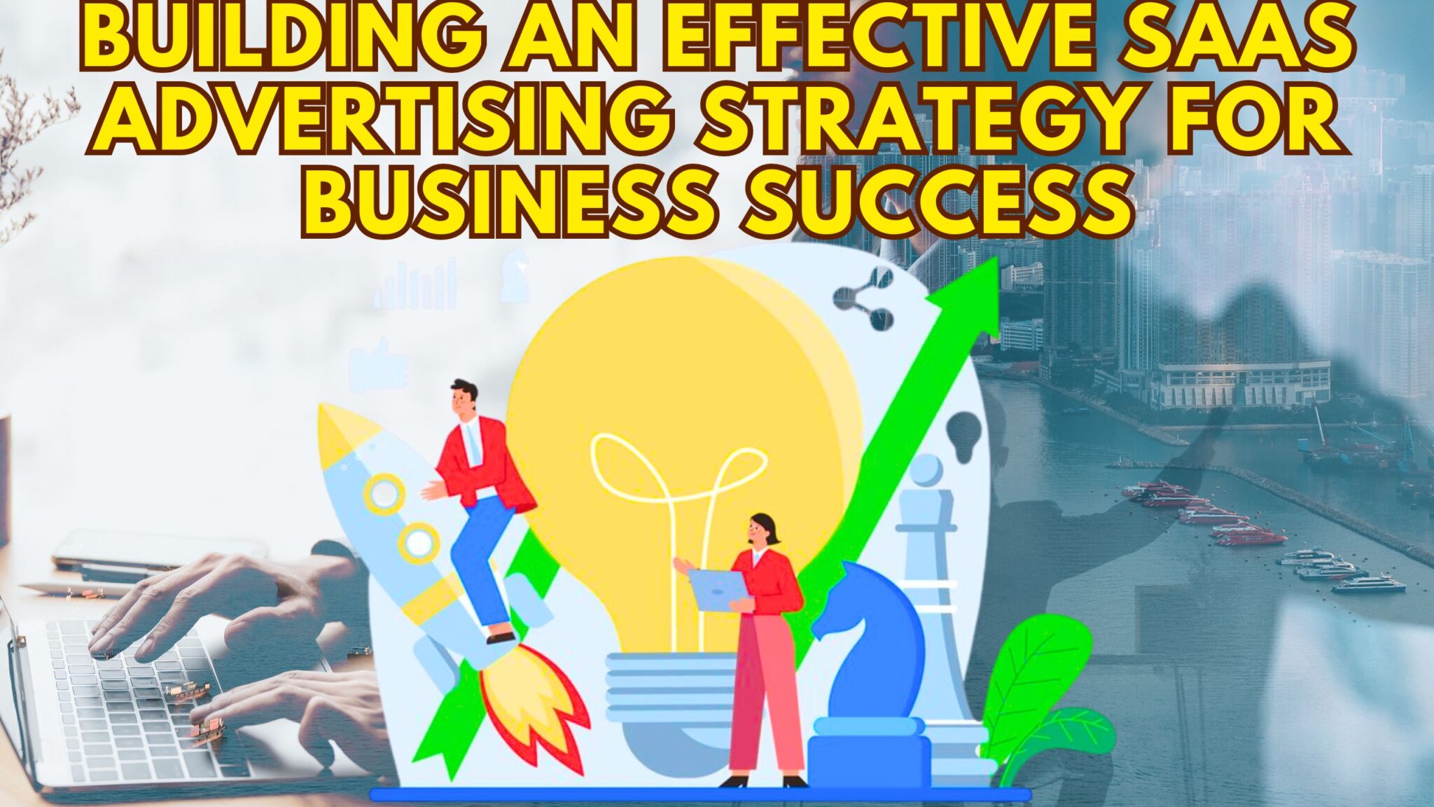 Building an Effective SaaS Advertising Strategy for Business Success - Subscribed.FYI