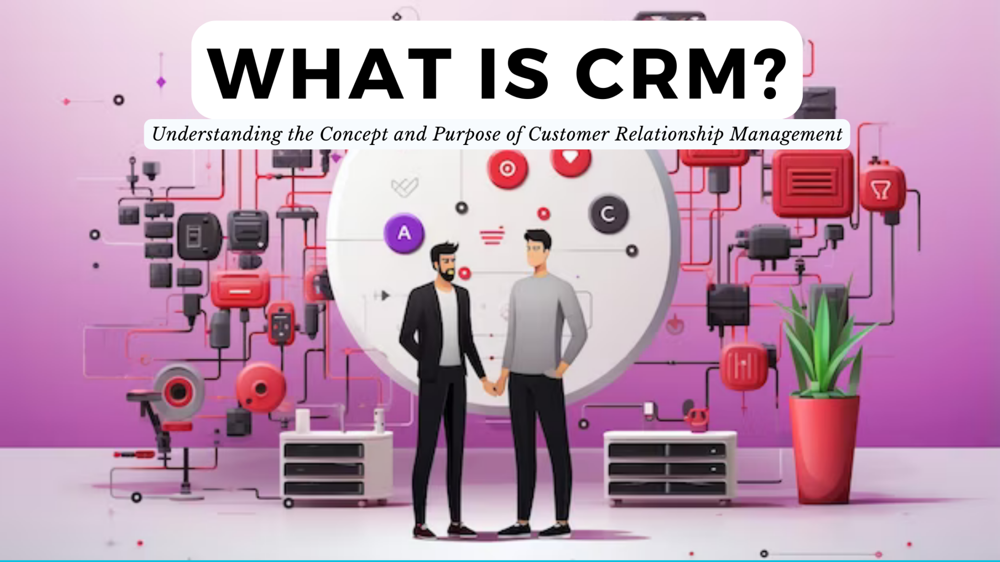 CRM Meaning: Understanding the Concept and Purpose of Customer Relationship Management ...