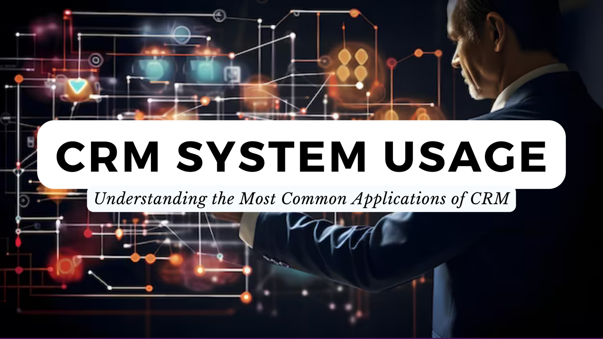 CRM System Usage: Understanding the Most Common Applications of CRM ...