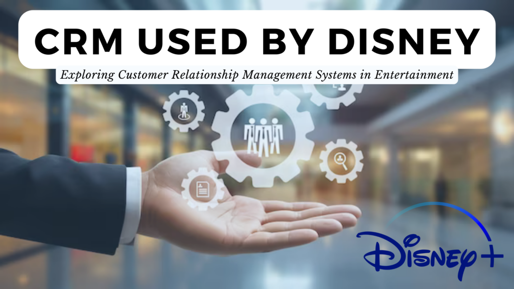 CRM Used by Disney: Exploring Customer Relationship Management Systems ...