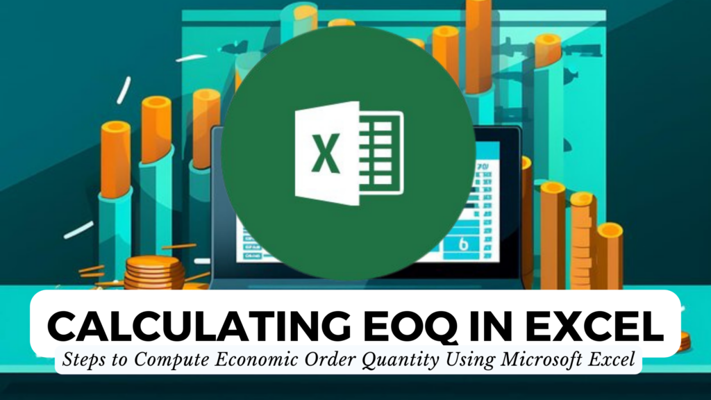 Calculating EOQ in Excel: Steps to Compute Economic Order Quantity Using Microsoft Excel ...