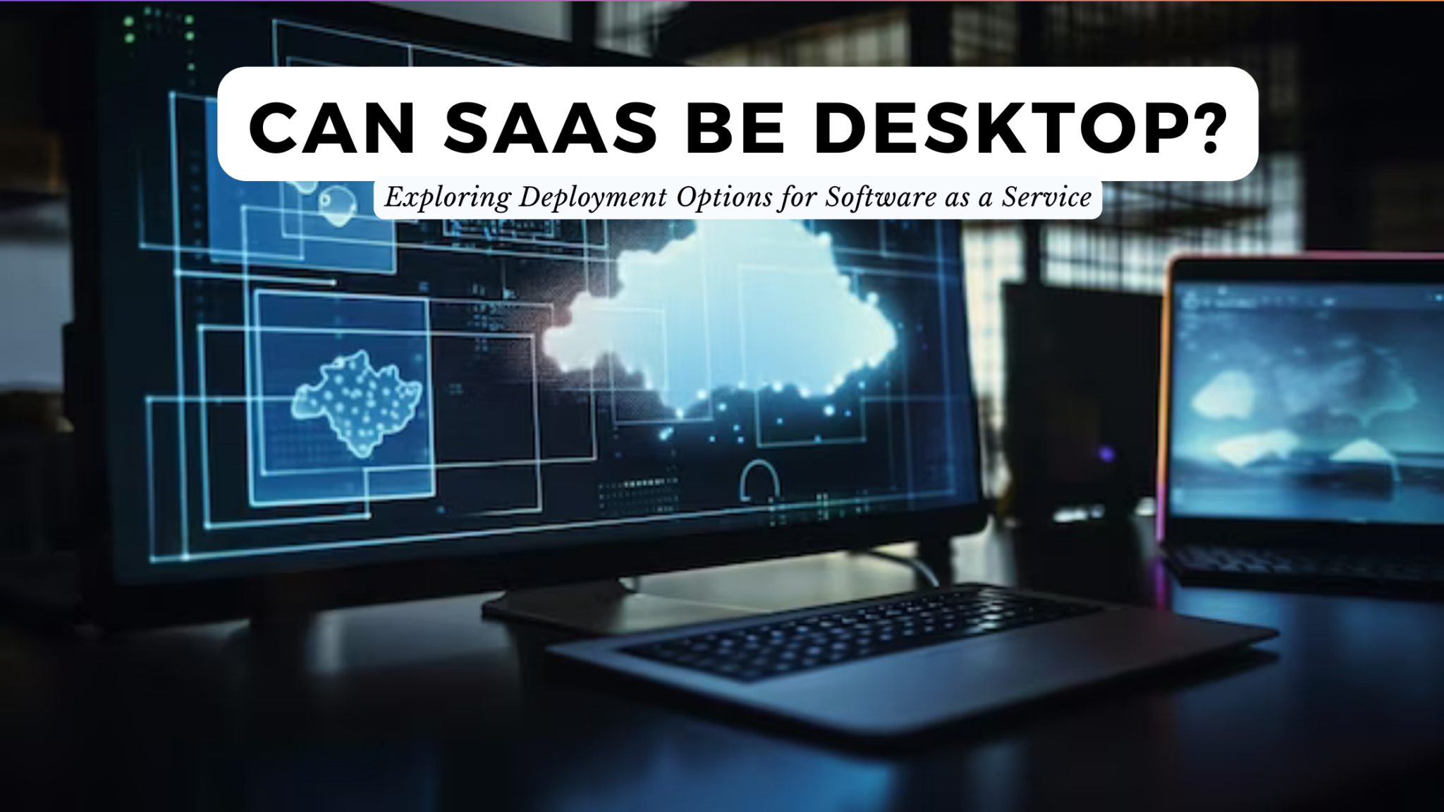 Can SaaS Be Desktop? Exploring Deployment Options for Software as a ...